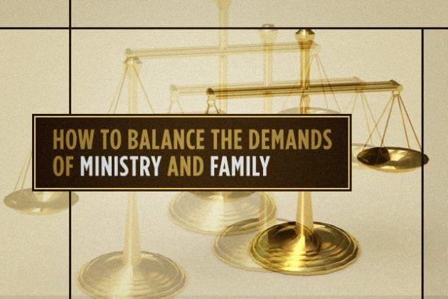 How to Balance the Demands of Ministry and Family