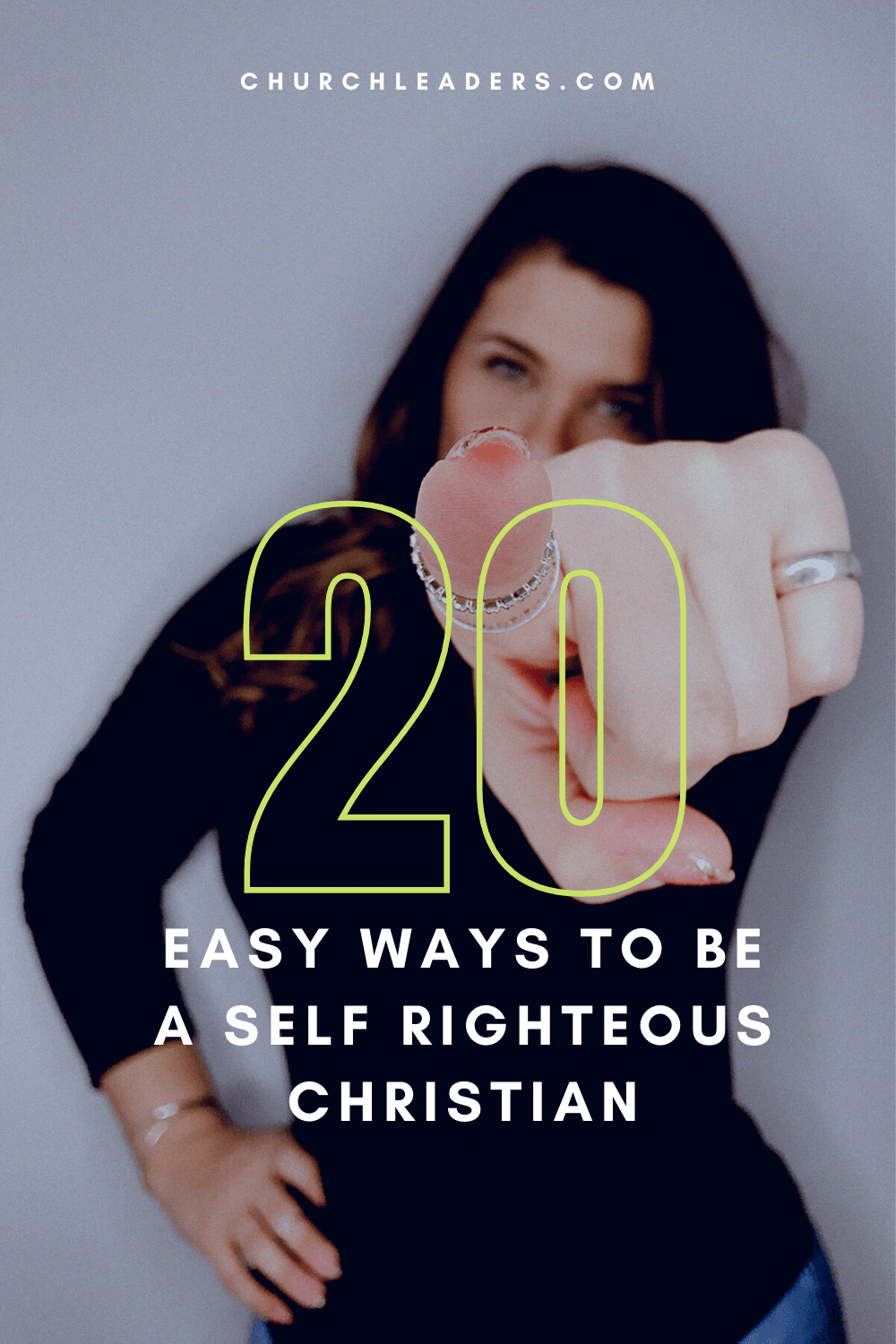 20 Easy Ways to Be a Self Righteous Christian