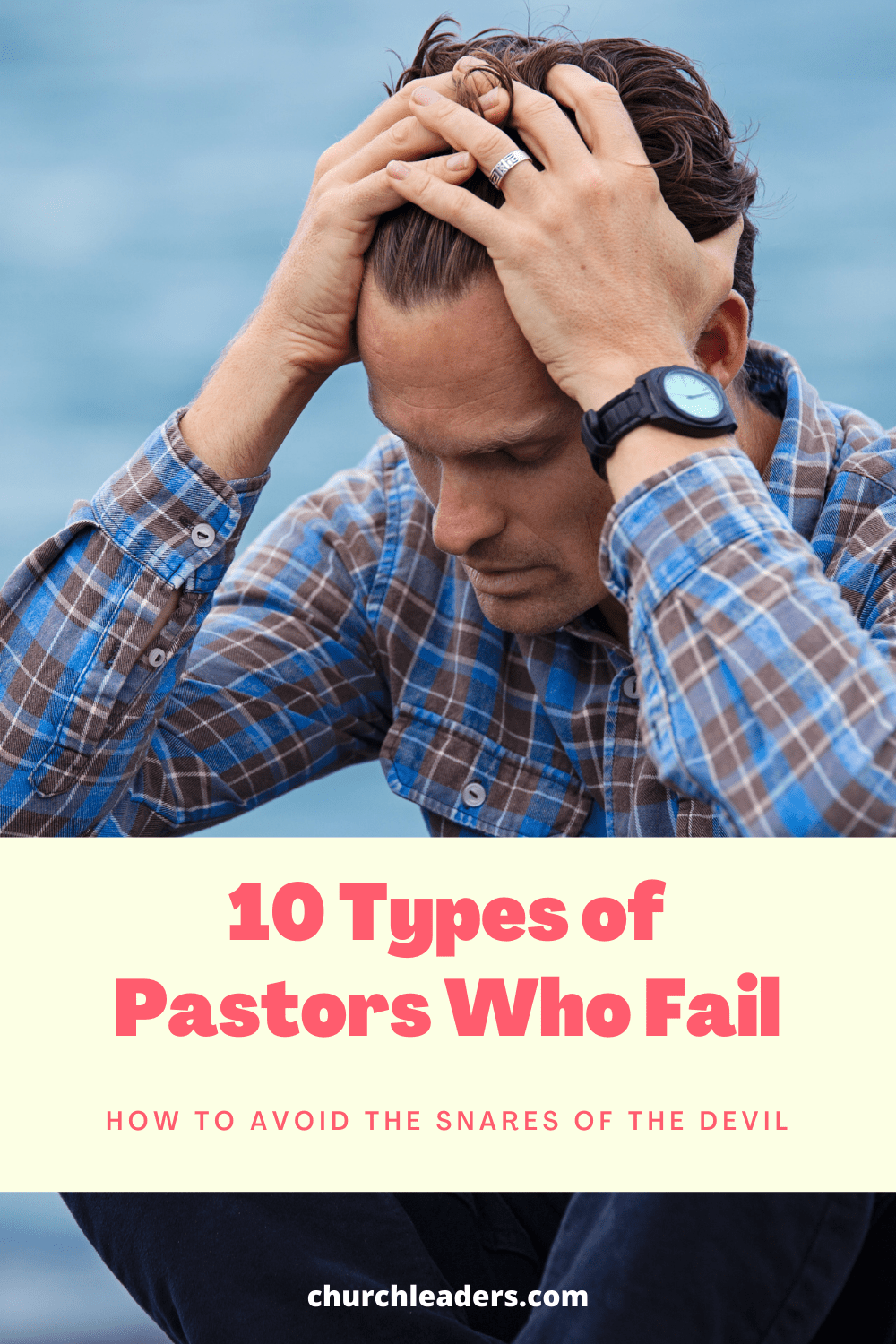 10 Pastors Who Fail to Reach Their Ministry Potential