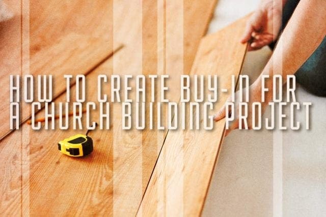 How to Create Buy-in for a Church Building Project