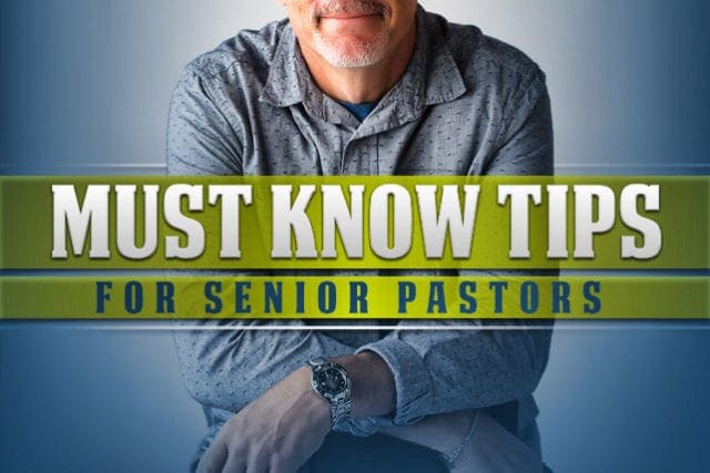 12 Must-Know Tips for Senior Pastors