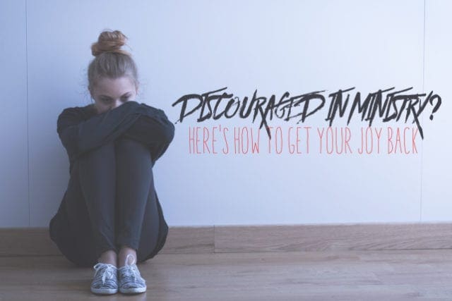 Discouraged in Ministry? Here's How to Get Your Joy Back