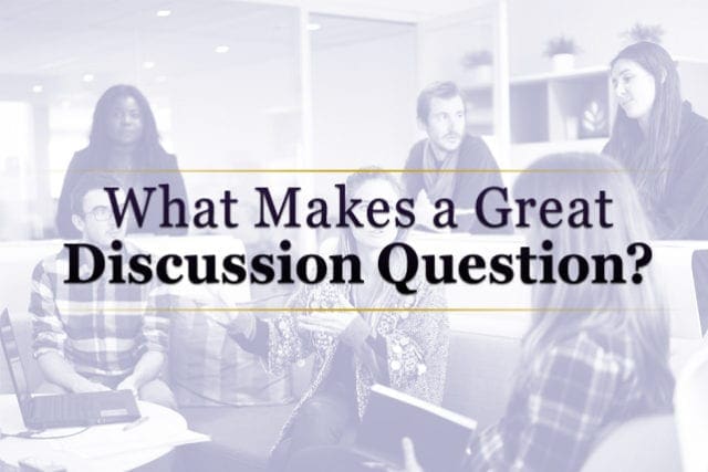 What Makes a Great Discussion Question?