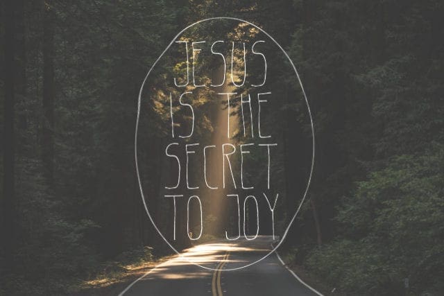 Jesus Is the Secret to Joy