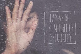 Lay Aside the Weight of Insecurity
