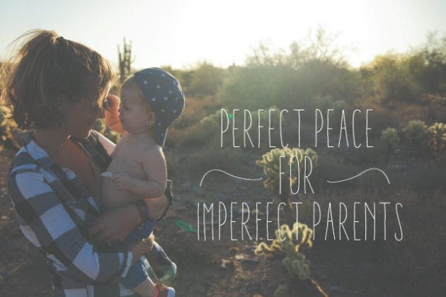 Perfect Peace for Imperfect Parents
