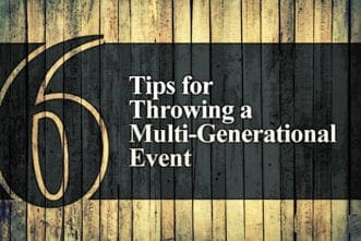 6 Tips for Throwing a Multi-Generational Event