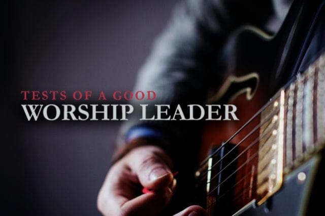 10 Tests of Good Praise and Worship Leadership