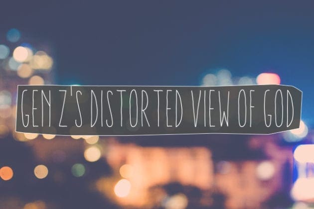 Gen Z's Distorted View of God