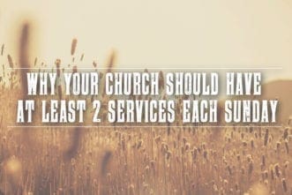 Why Your Church Should Have at Least 2 Services Each Sunday