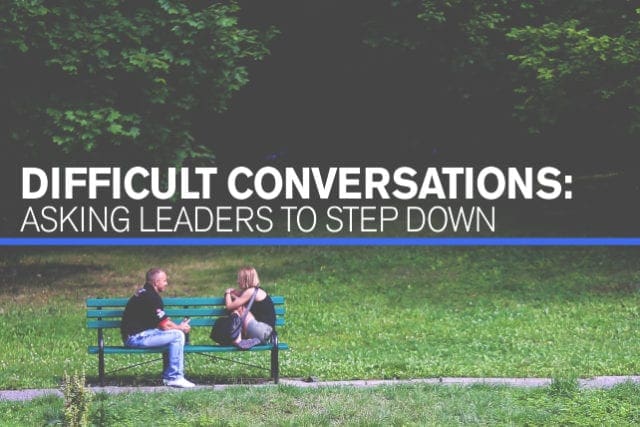 Difficult Conversations: Asking Leaders to Step Down