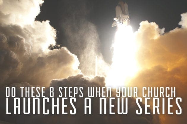 Do These 8 Steps When Your Church Launches a New Series