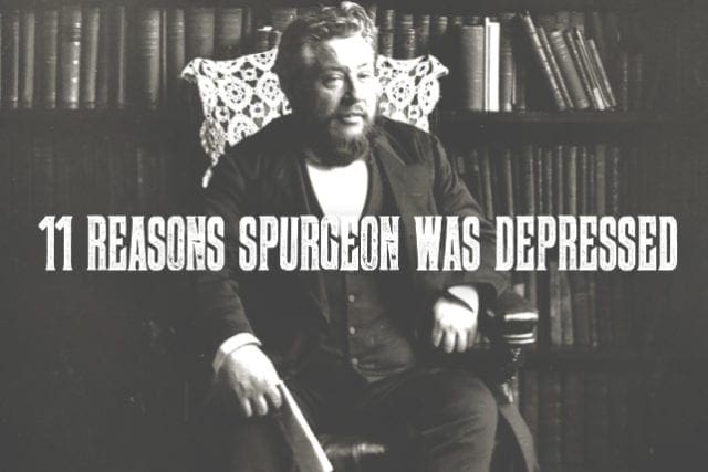 11 Reasons Spurgeon Was Depressed
