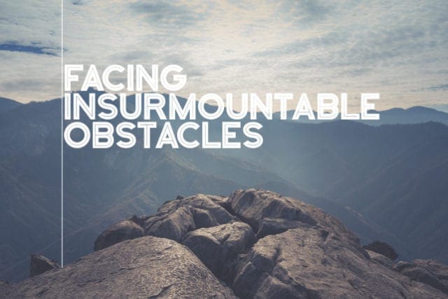 Facing Insurmountable Obstacles