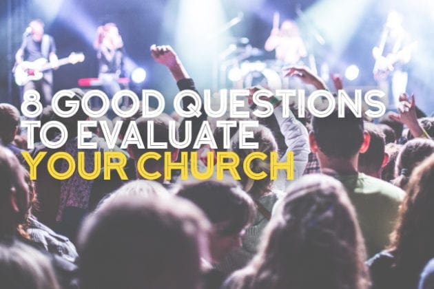 8 Good Questions to Evaluate Your Church