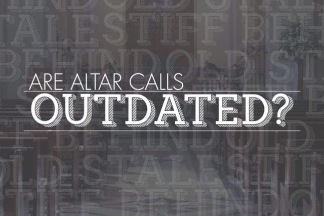Are Altar Calls Outdated?
