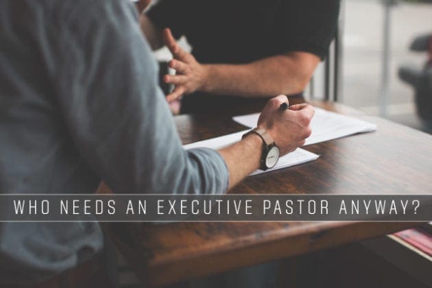 Who Needs an Executive Pastor Anyway?
