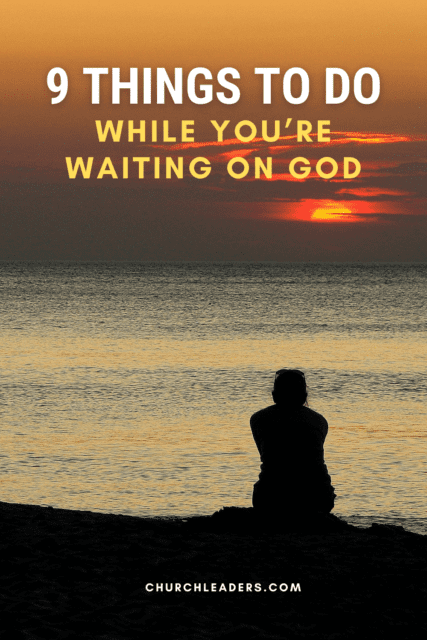 9 Things to Do While You're Waiting on God