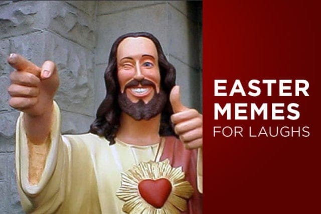 12 Easter Memes That'll Make You Laugh...and Think
