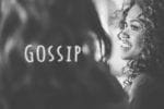 Why Do People Gossip? 10 Things I’ve Learned