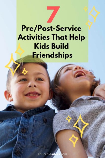 7 Pre/Post-Service Activities That Help Kids Build Friendships