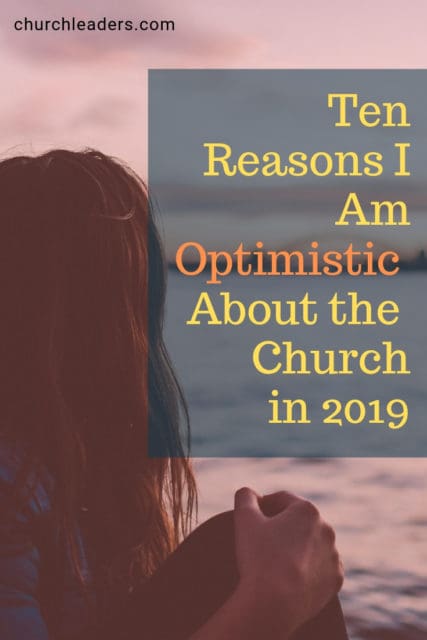 Ten Reasons I Am Optimistic About the Church in 2019