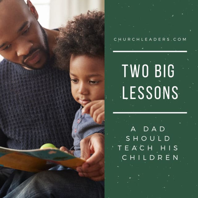 Dads, Teach Your Children These Two Big Lessons