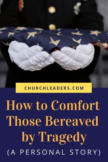 How to Comfort Those Bereaved by Tragedy (A Personal Story)