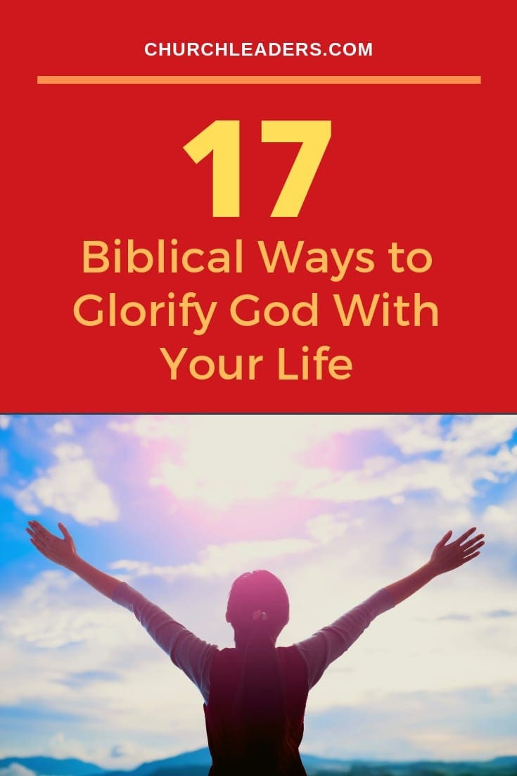 How to Glorify God: 17 Biblical Ways to Glorify God With Your Life