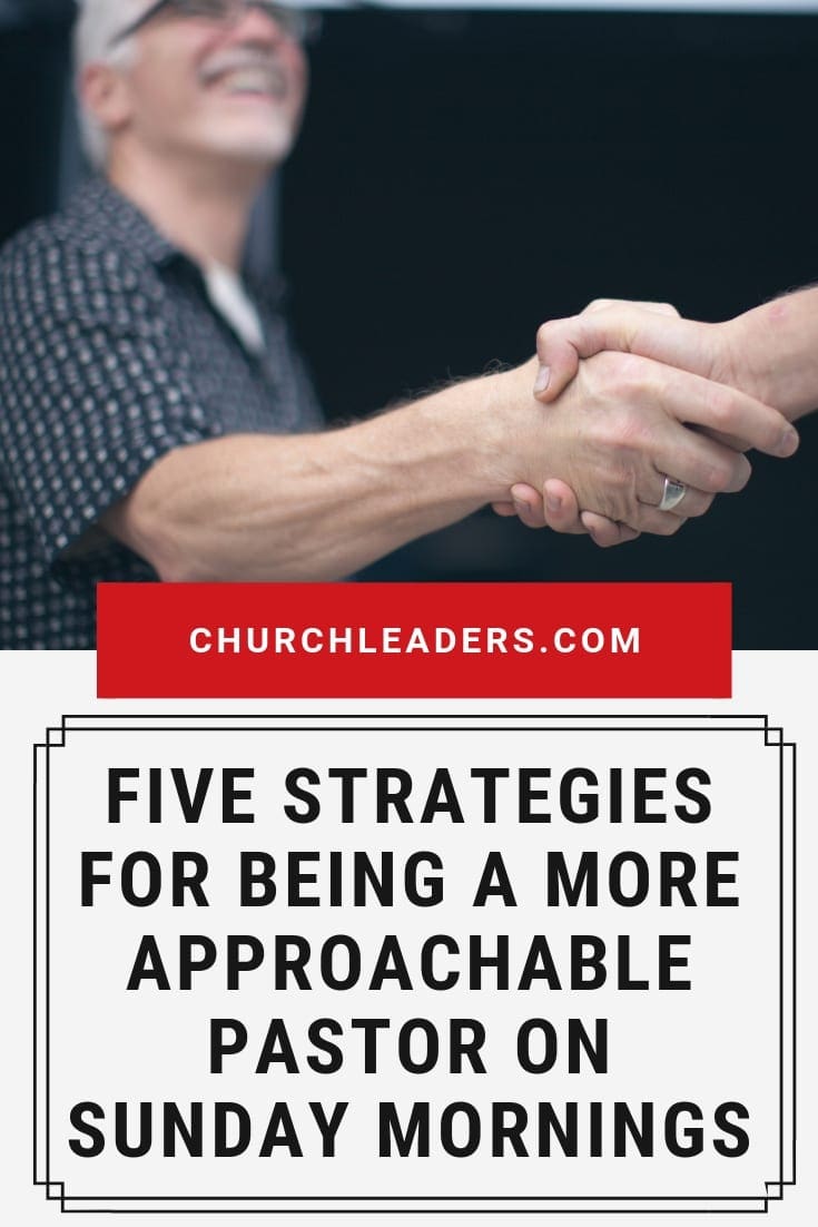 Five Strategies for Being a More Approachable Pastor on Sunday Mornings