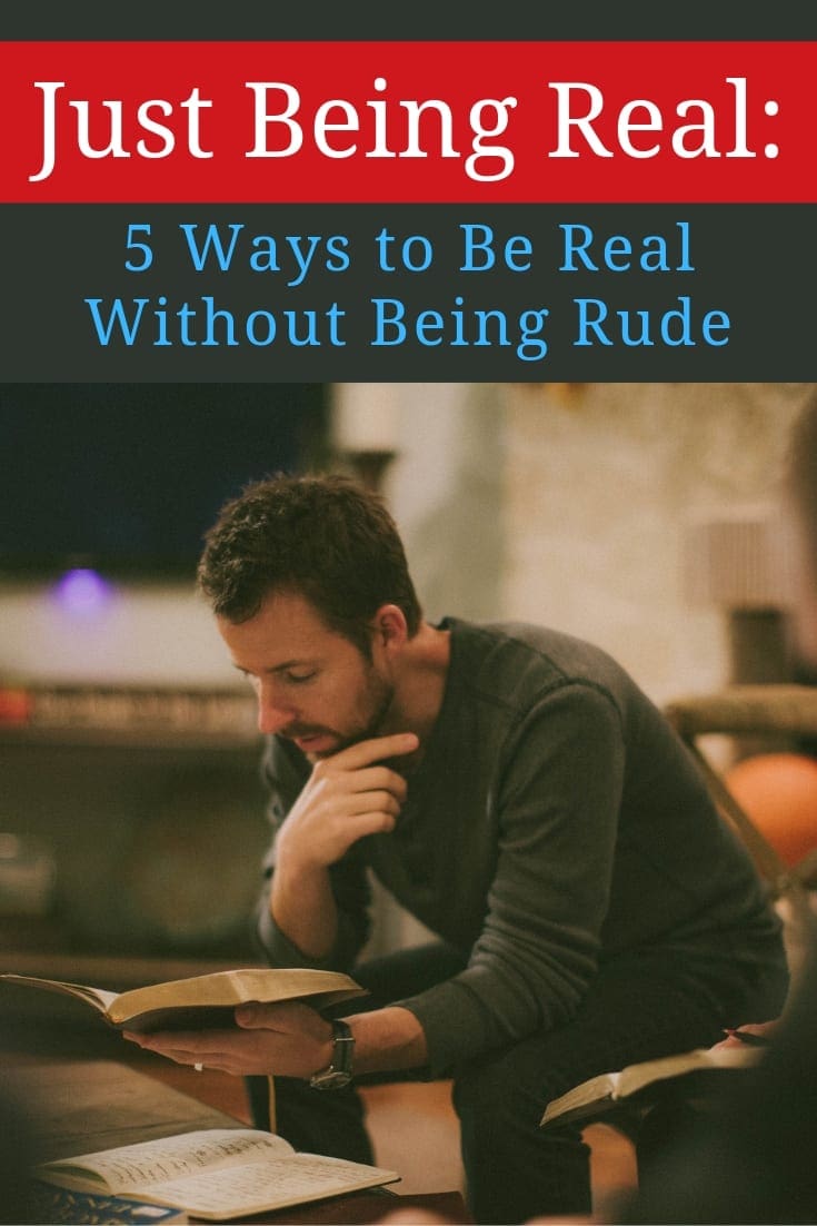 Just Being Real: 5 Ways to Be Real Without Being Rude