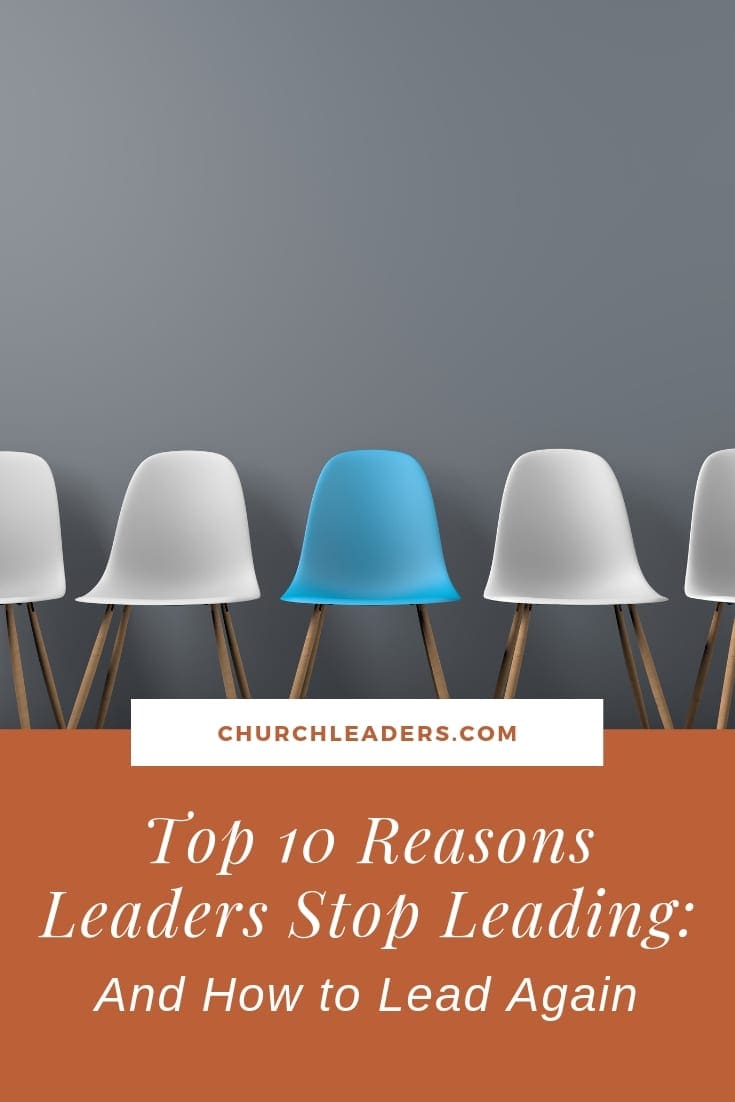 Top 10 Reasons Leaders Stop Leading: And How to Lead Again