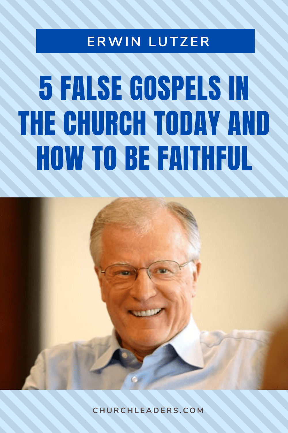 Erwin Lutzer: 5 False Gospels in the Church Today and How to Be Faithful