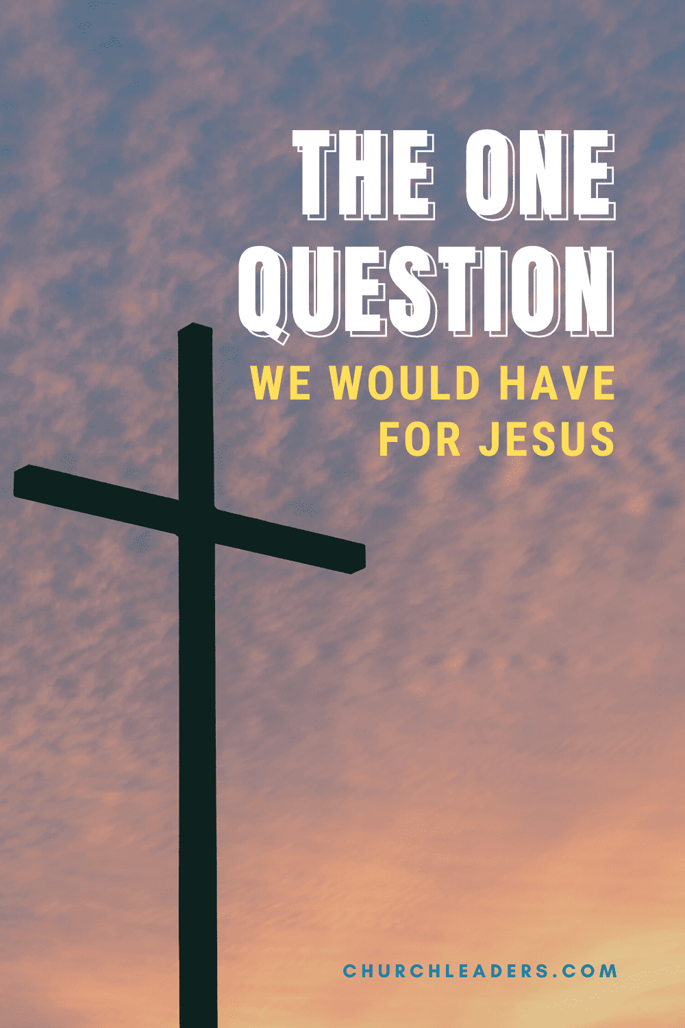 The One Question We Would Have for Jesus