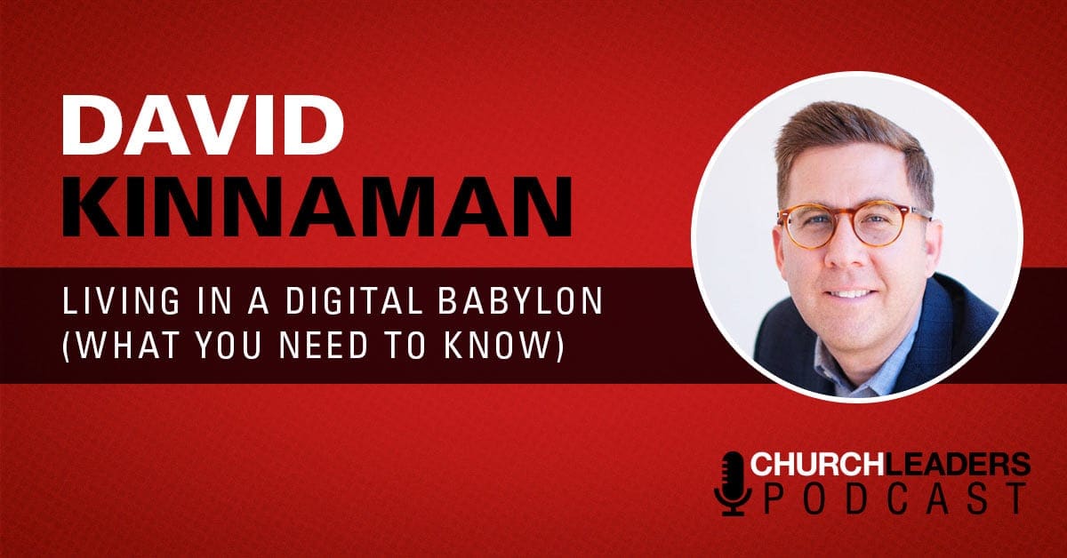 David Kinnaman: Living in a Digital Babylon (What You Need to Know)