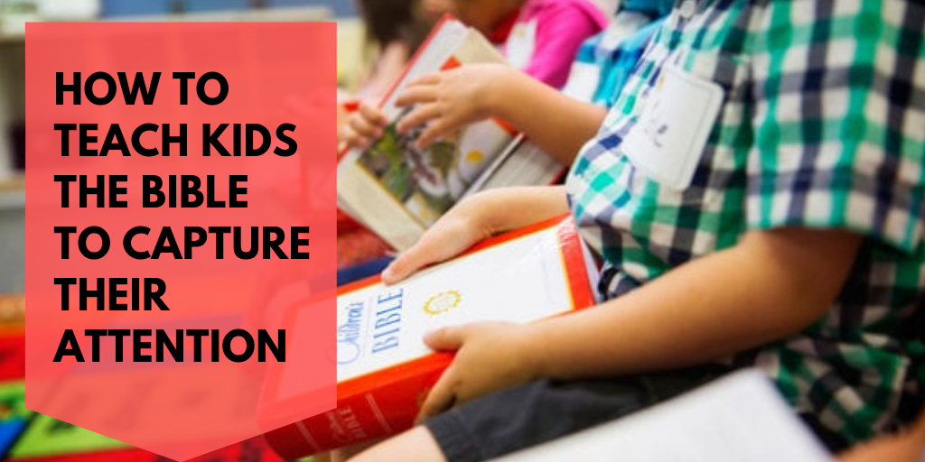 How to Teach Kids the Bible to Capture Their Attention