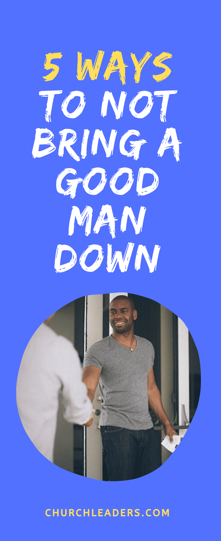5 Ways to Bring a Good Man Down