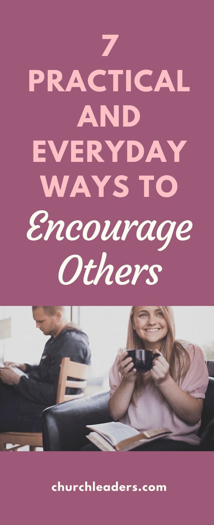 7 Practical and Everyday Ways to Encourage Others