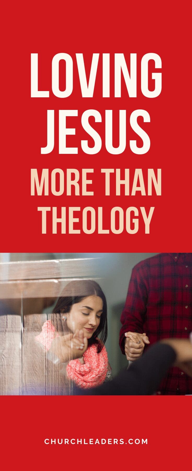 Loving Jesus More Than Theology