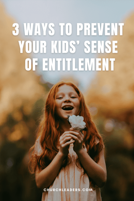 3 Ways To Prevent Your Kids' Sense of Entitlement