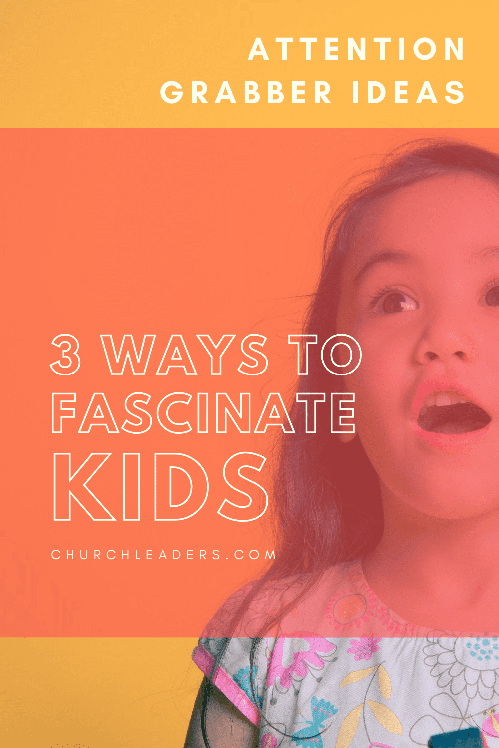 Attention Grabber Ideas: 3 Ways To FASCINATE Kids