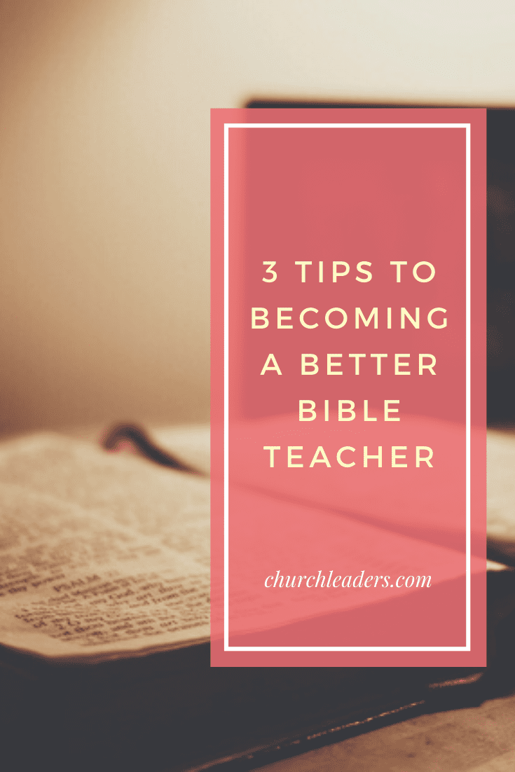 3 Tips to Becoming a Better Bible Teacher