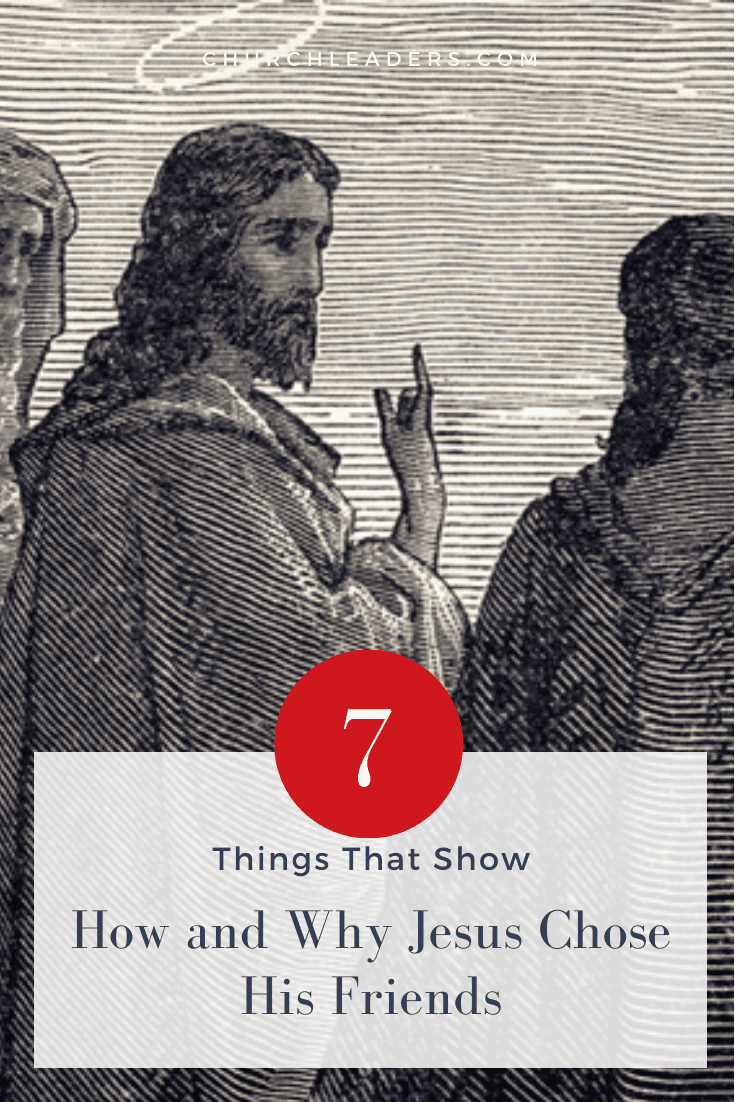 7 Things That Show How and Why Jesus Chose His Friends