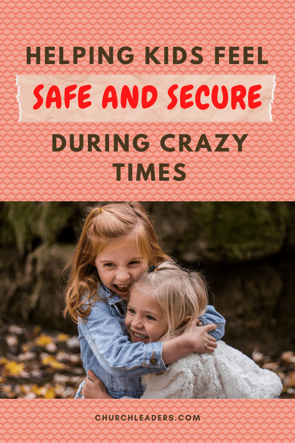 Helping Kids Feel Safe and Secure During Crazy Times