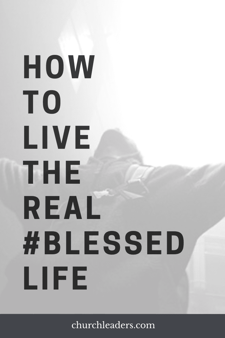 How to Live the Real Blessed Life