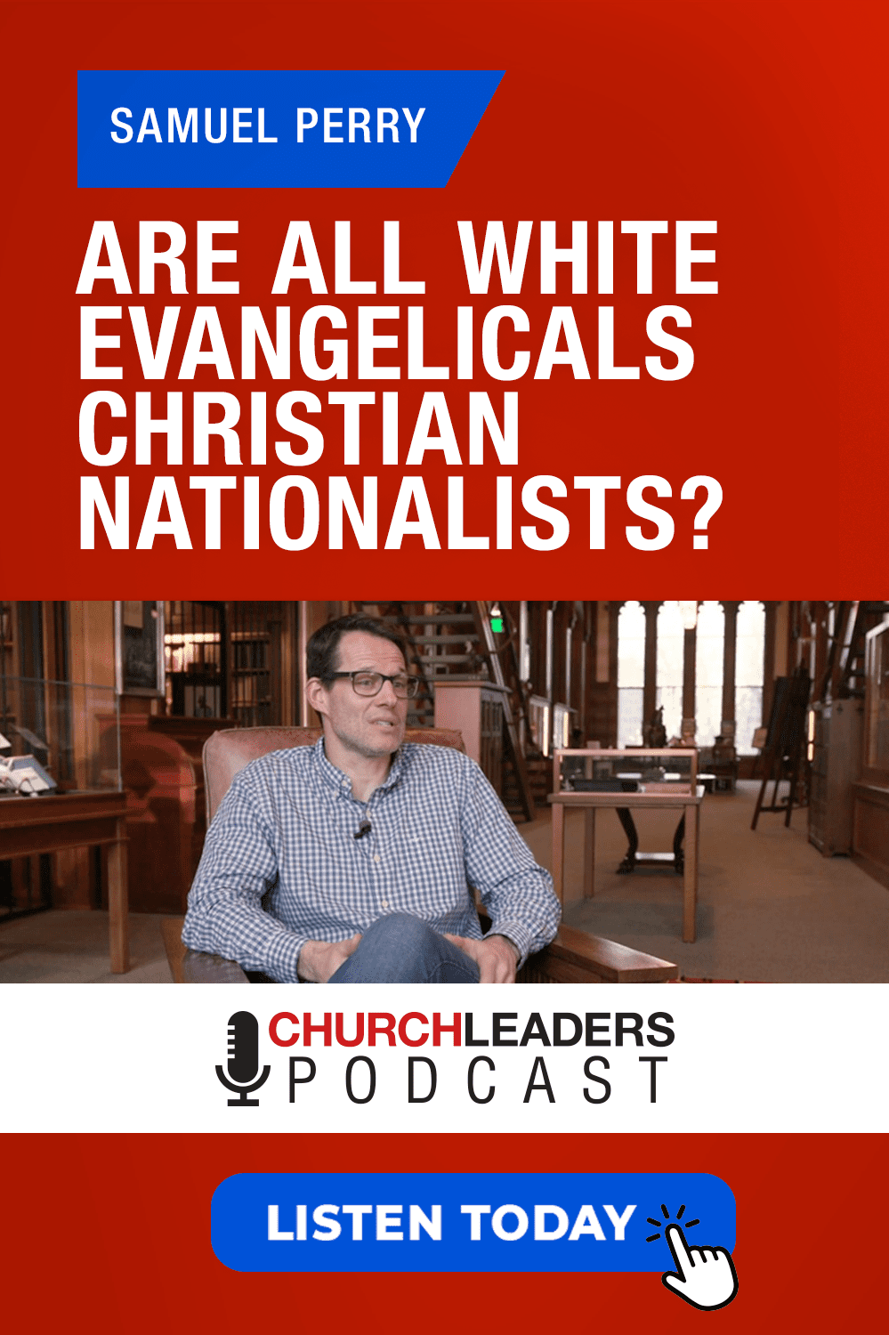 Samuel Perry: Are All White Evangelicals Christian Nationalists?