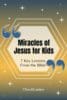 Miracles of Jesus for Kids: 7 Key Lessons From the Bible