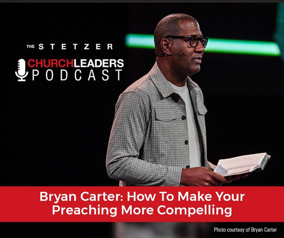 Bryan Carter: How To Make Your Preaching More Compelling