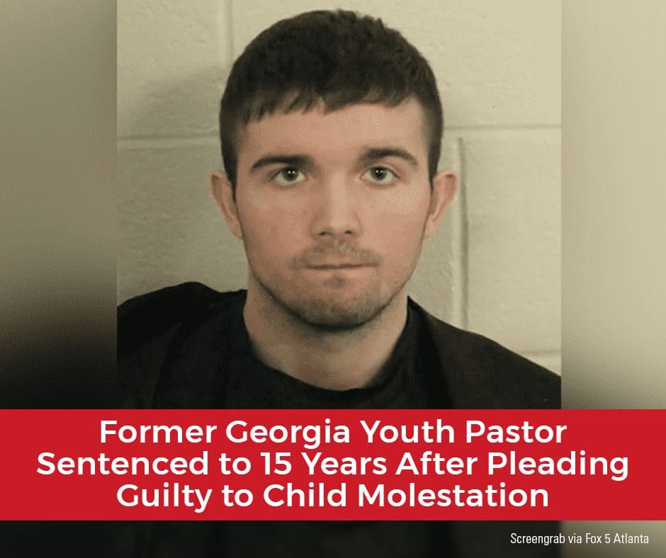 Former Georgia Youth Pastor Sentenced to 15 Years After Pleading Guilty ...