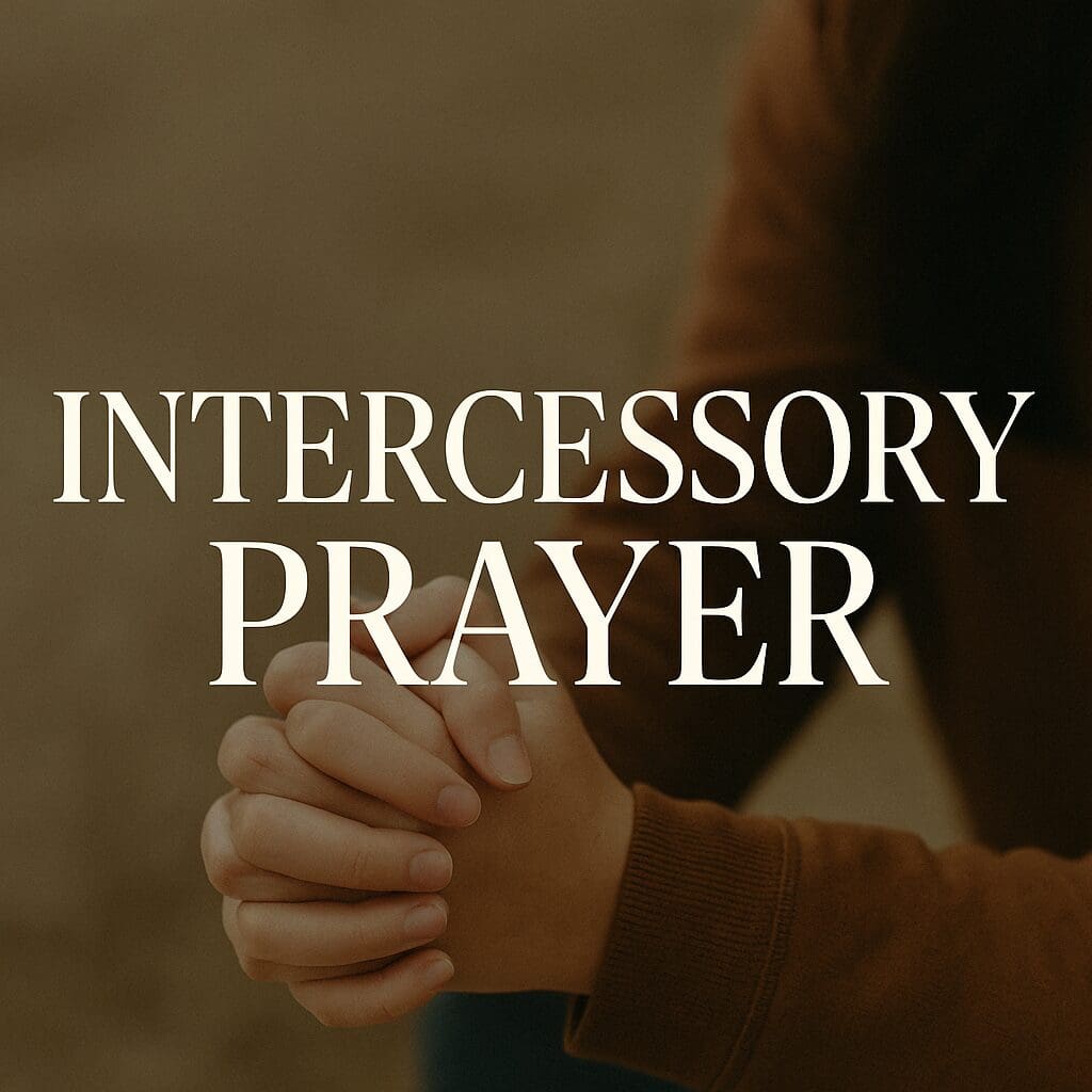 30 Powerful Intercession Prayers to Transform Lives and the World